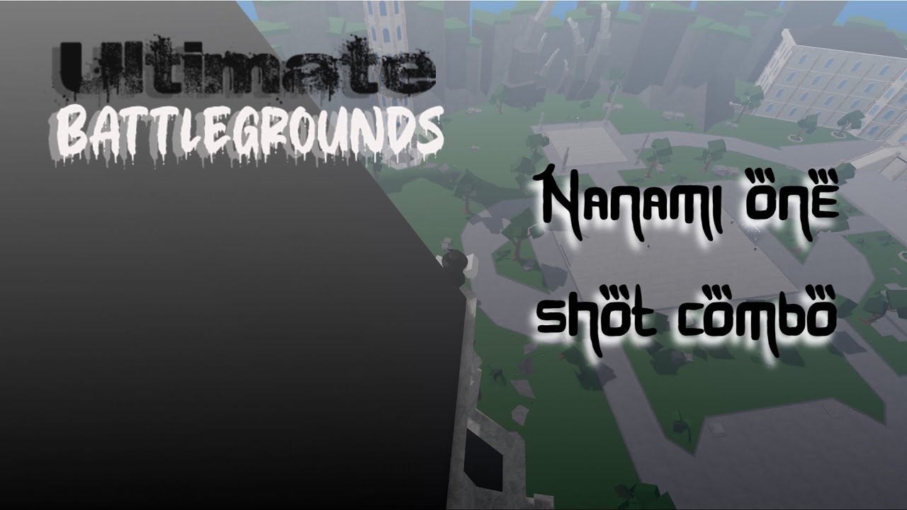 Nanami's one shot combo | UBG | Ultimate Battlegrounds - YouTube