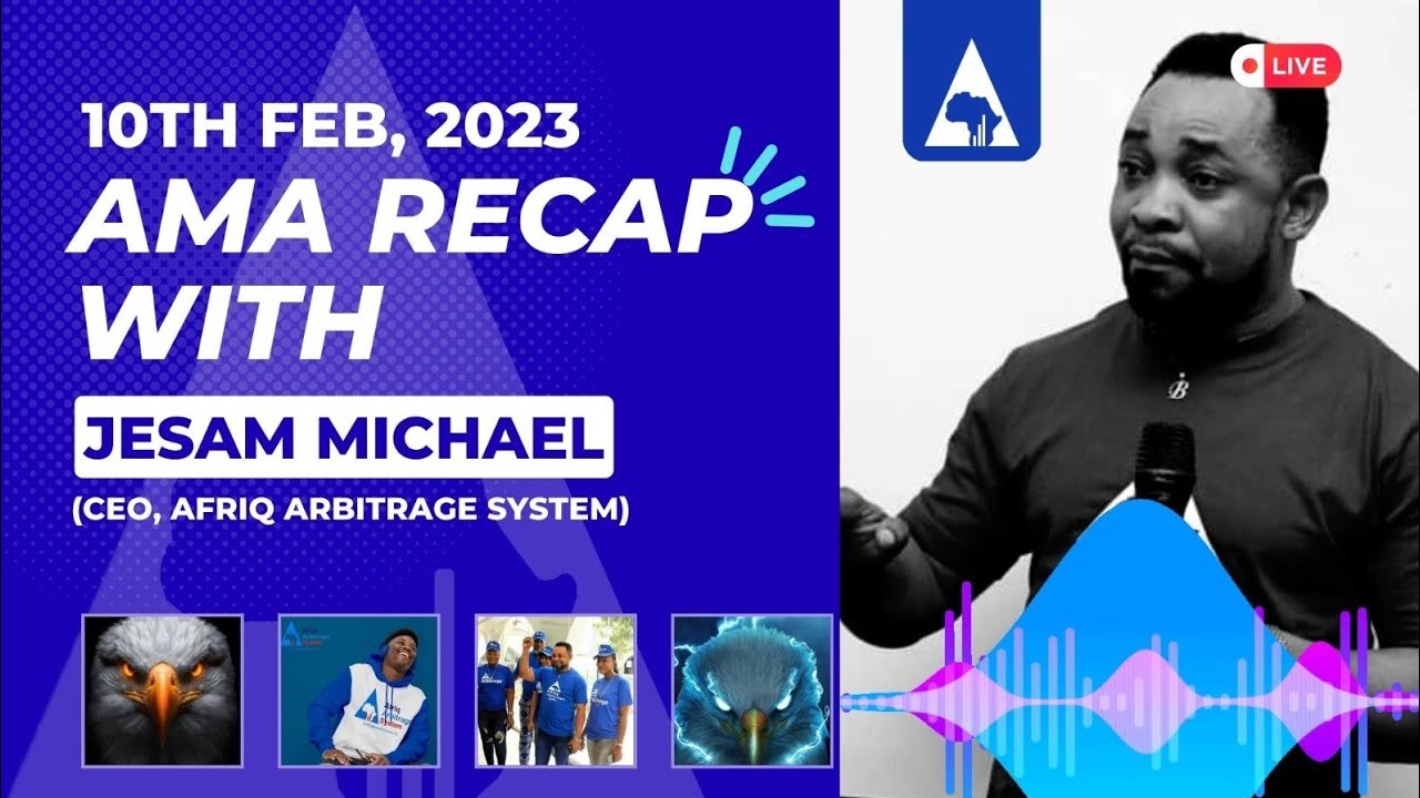 February 10, 2023 AMA with Jesam Michael ( CEO AFRIQ ARBITRAGE SYSTEM)🤑 ...