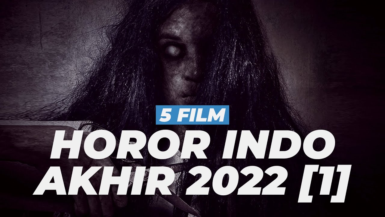 5 Film Horor Indonesia Terbaru di Akhir Tahun 2022 [Part 1] - YouTube