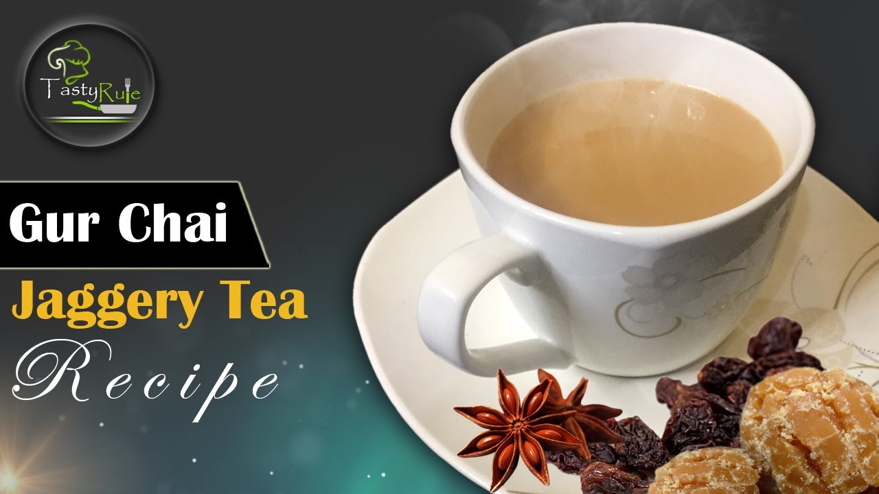 Gur Wali Chai | Gur Ki Chai | How To Make Jaggery Tea By Tasty Rule ...