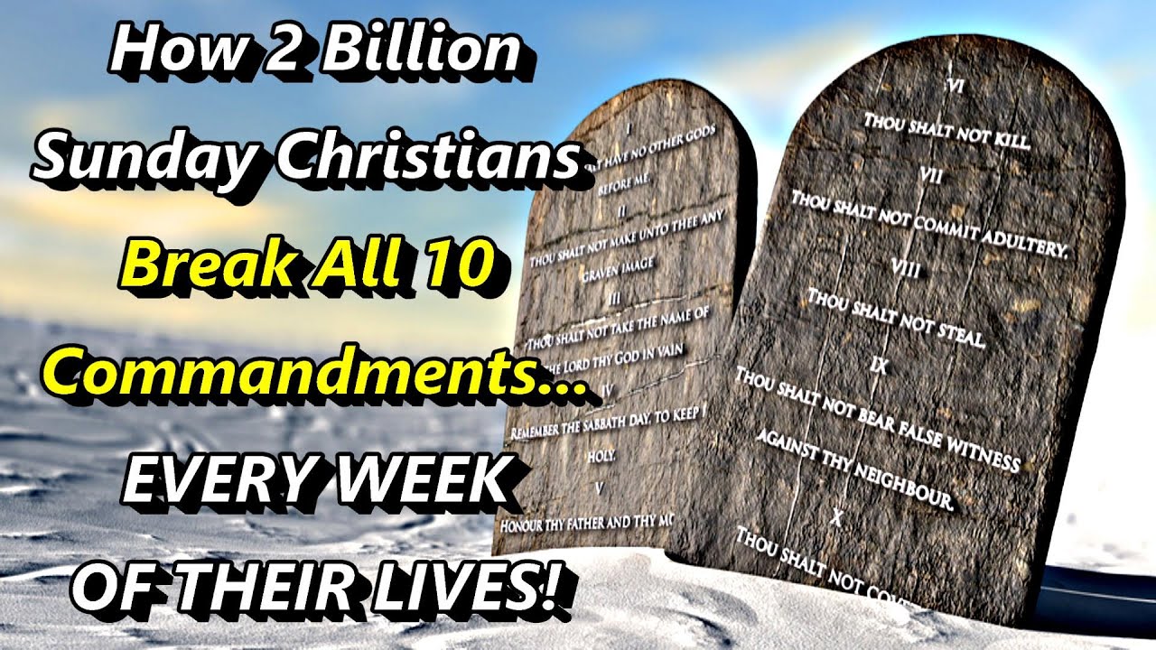 How Sincere Christians BREAK ALL 10 COMMANDMENTS when they break the ...