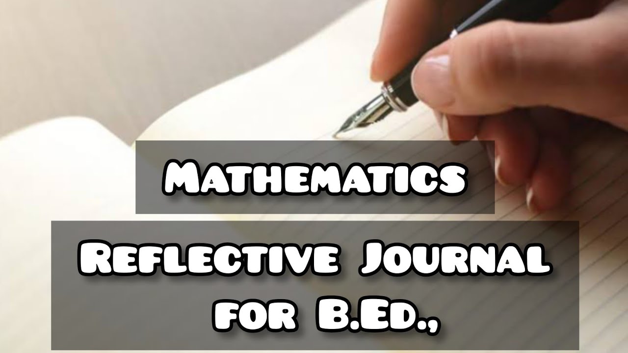 Reflective Journal For B Ed MATHEMATICS Department Students reflective-journal-for-b-ed-mathematics-department-students