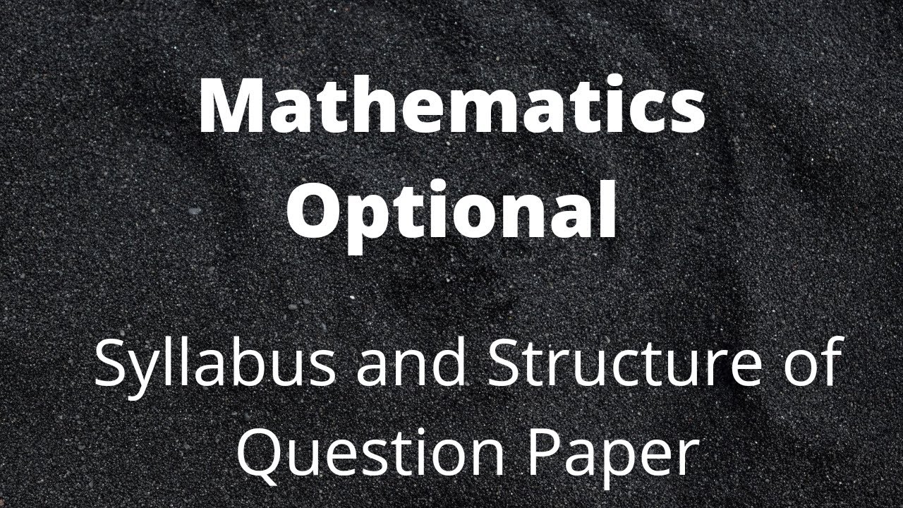 UPSC Mains | Mathematics Optional | Structure of Question Paper and ...