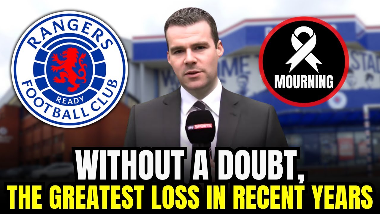 Rangers in MOURNING: Club's Greatest Loss in DECADES | rangers fc news ...