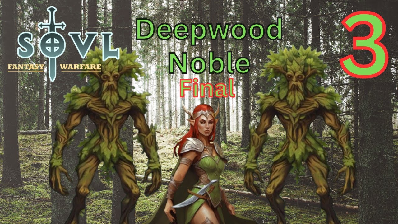 Fierce Forest Force - SOVL - Deepwood Guardians - Deepwood Noble - Difficulty 6 - Part 3 Final ...