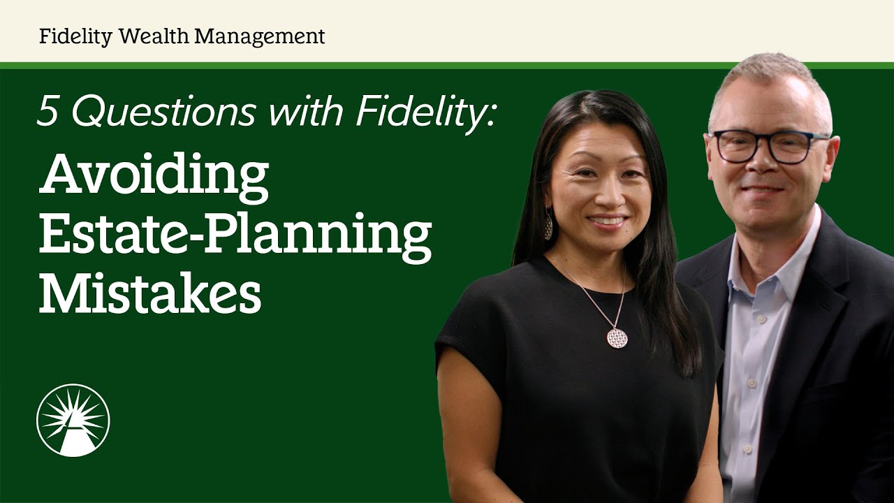 5 Questions with Fidelity: Avoiding estate planning mistakes - YouTube