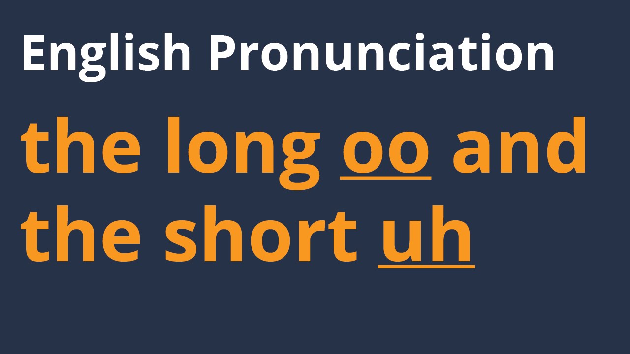 english pronunciation - vowel sounds the long oo and the short uh ...