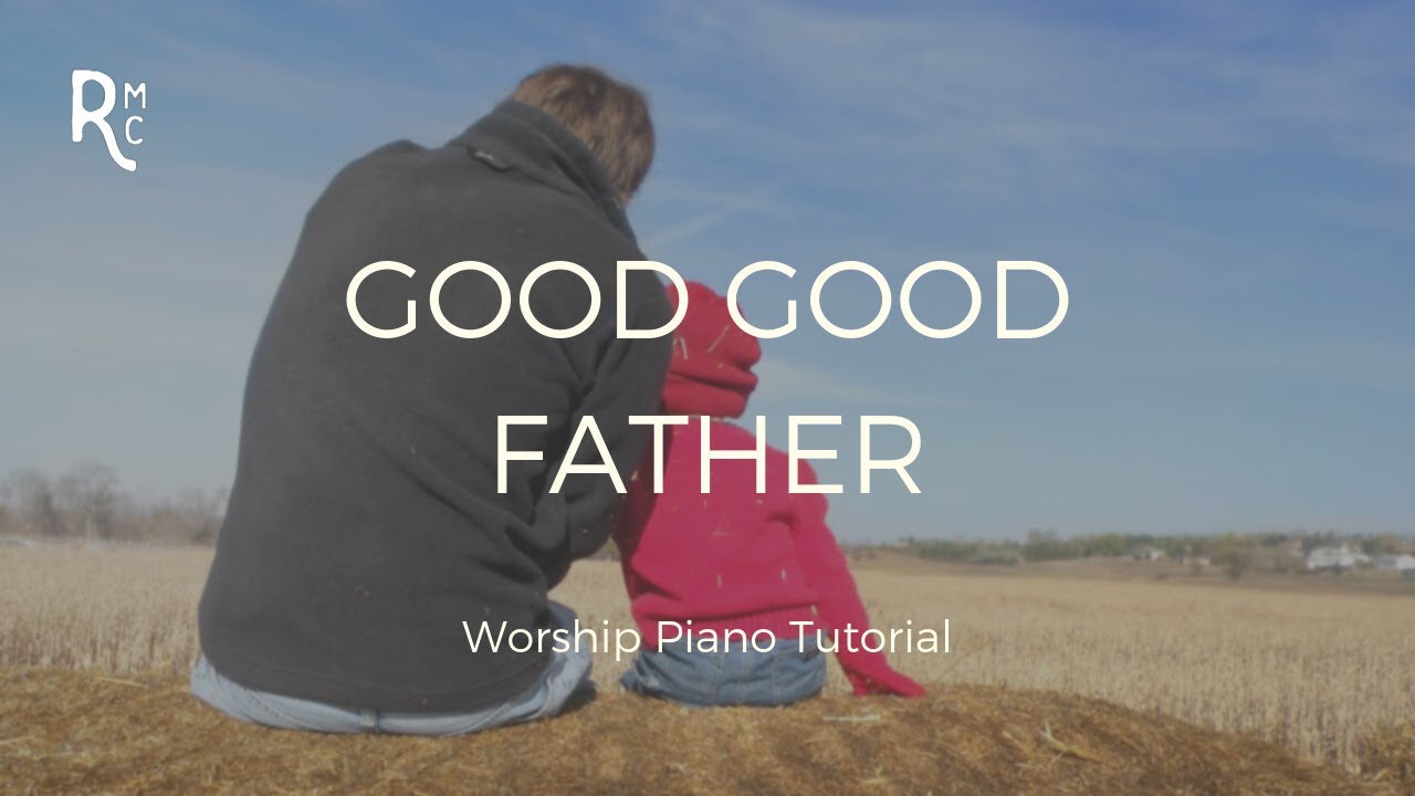 Good Good Father (Chris Tomlin) Worship Piano Tutorial - YouTube
