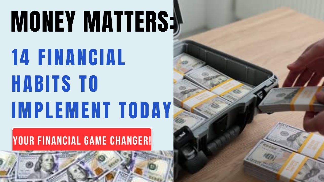 MONEY MATTERS: 14 FINANCIAL HABITS TO IMPLEMENT TODAY - YouTube
