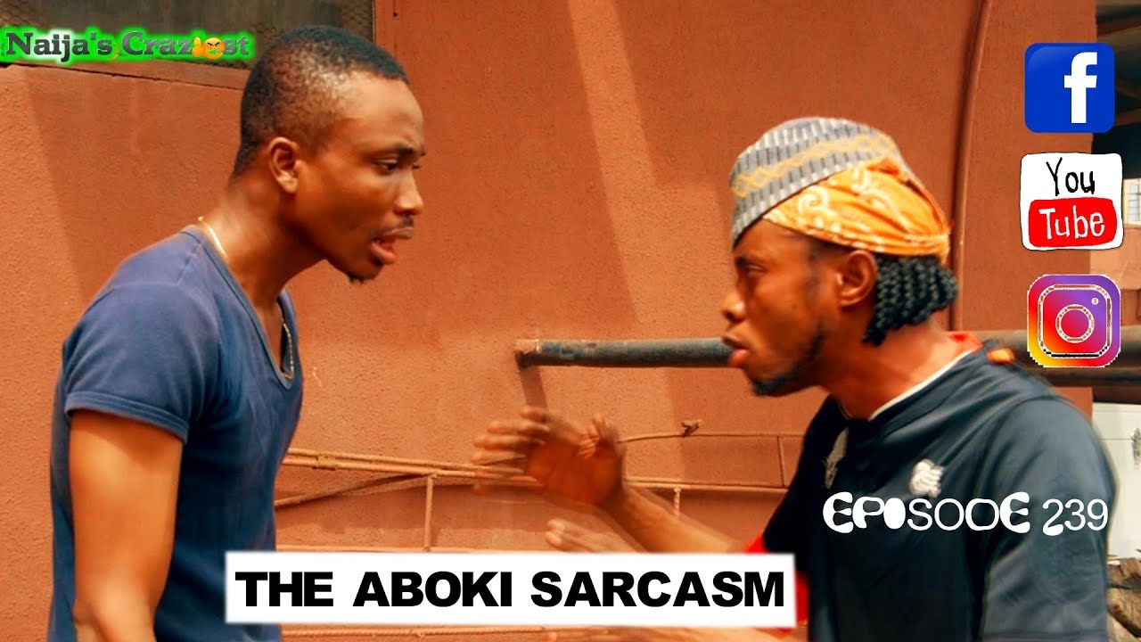 The Aboki Sarcasm (shomoagemini) Comedy Ep 239 - YouTube