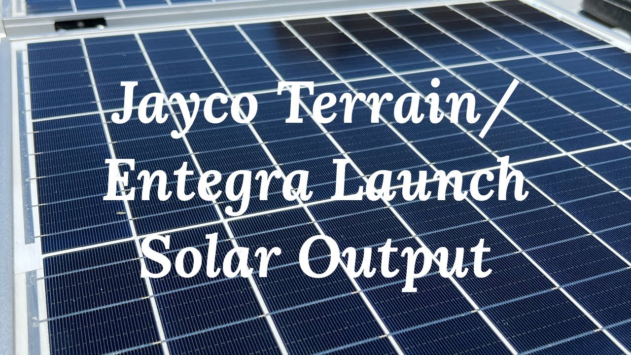 Jayco Terrain/Entegra Launch Solar Output - YouTube