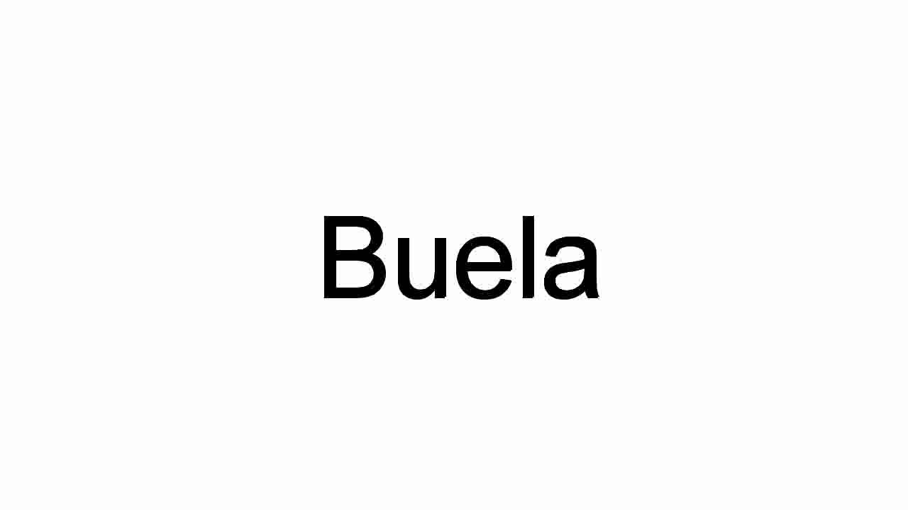 How To Pronounce Buela - YouTube