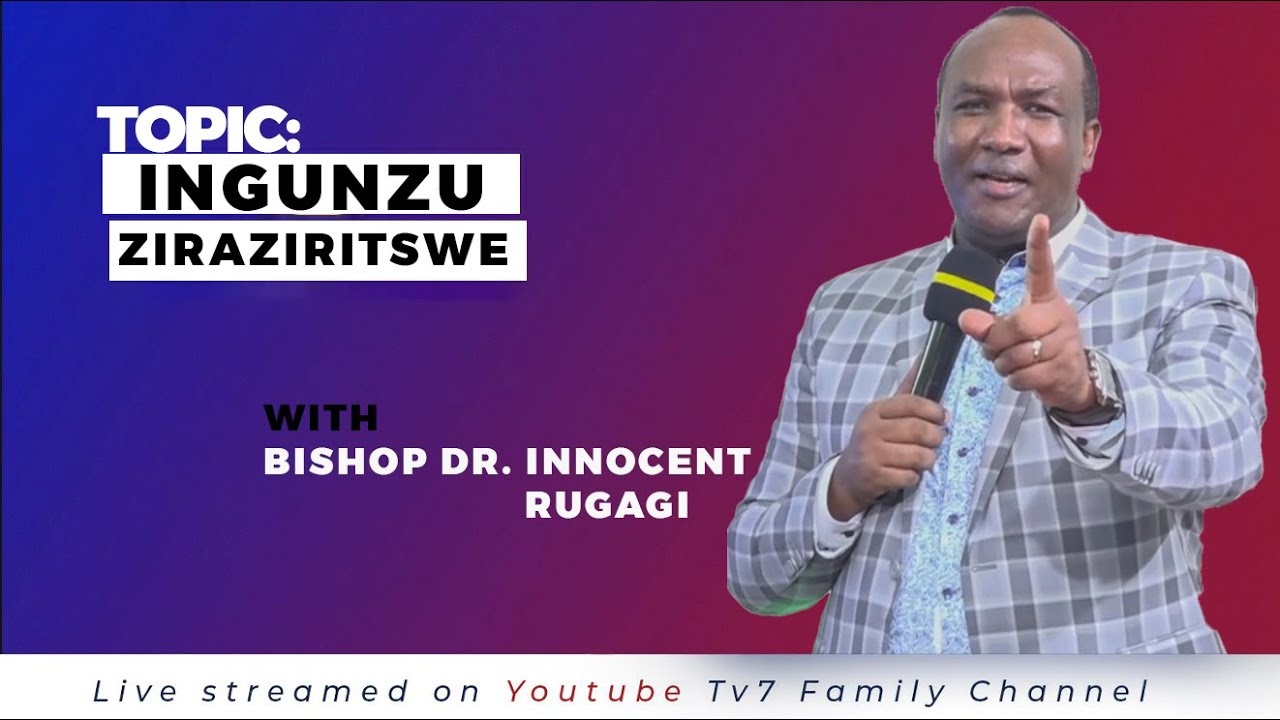 INGUNZU ZIRAZIRITSWE 14.03.2024 II BISHOP DR. INNOCENT RUGAGI. - YouTube