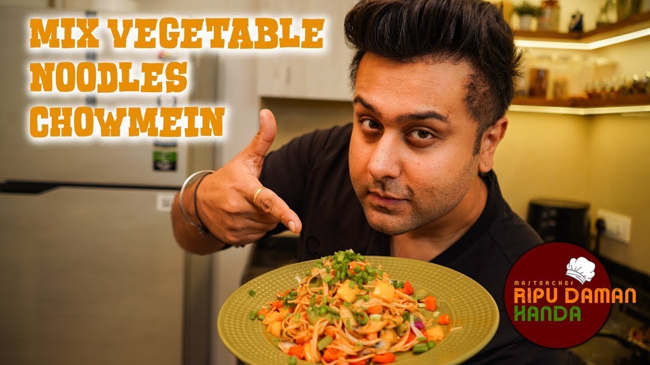 Mix Vegetable Noodles Chowmein | Chef Ripudaman Handa #noodles # ...