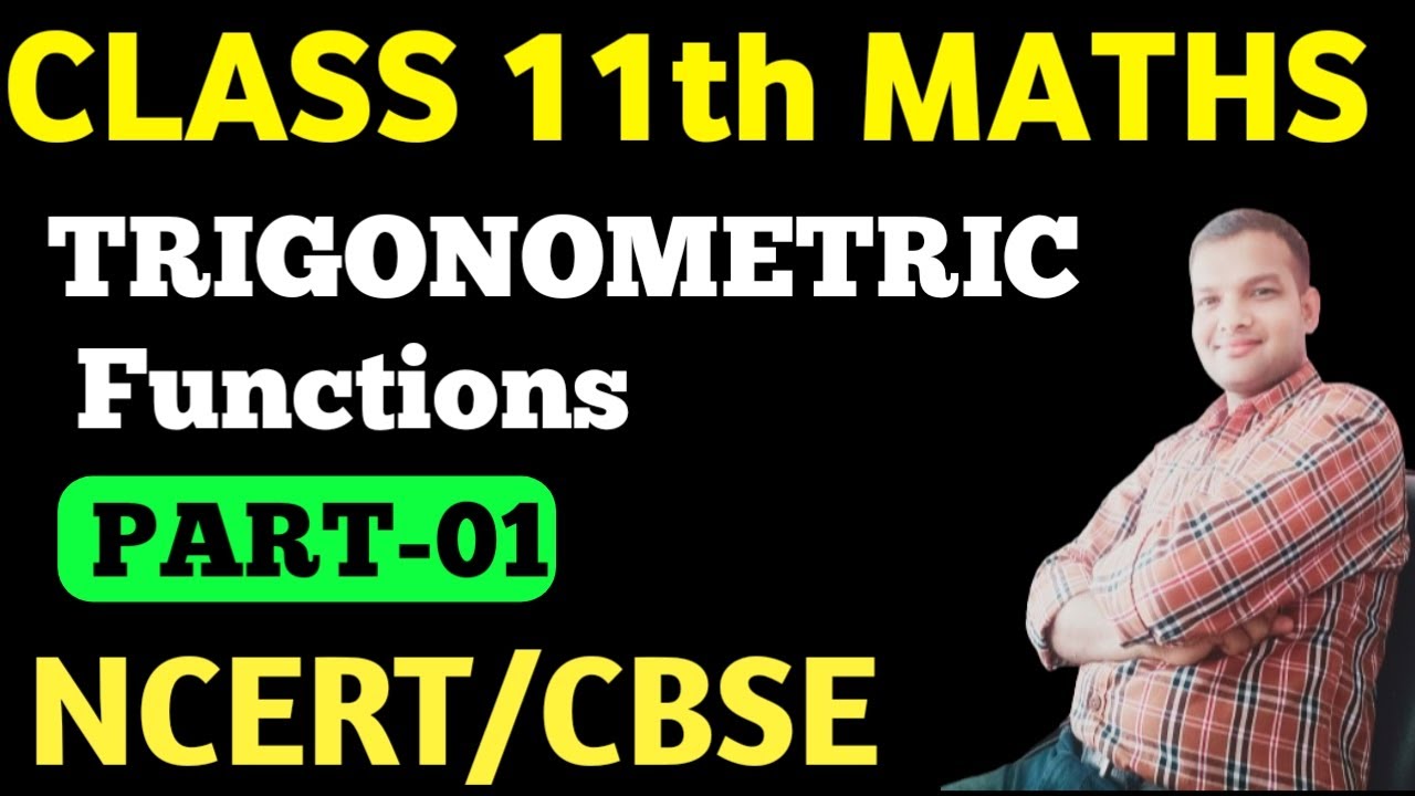 CLASS 11TH MATHS |TRIGONOMETRIC FUNCTION FROM BASIC||NCERT| PART -I ...