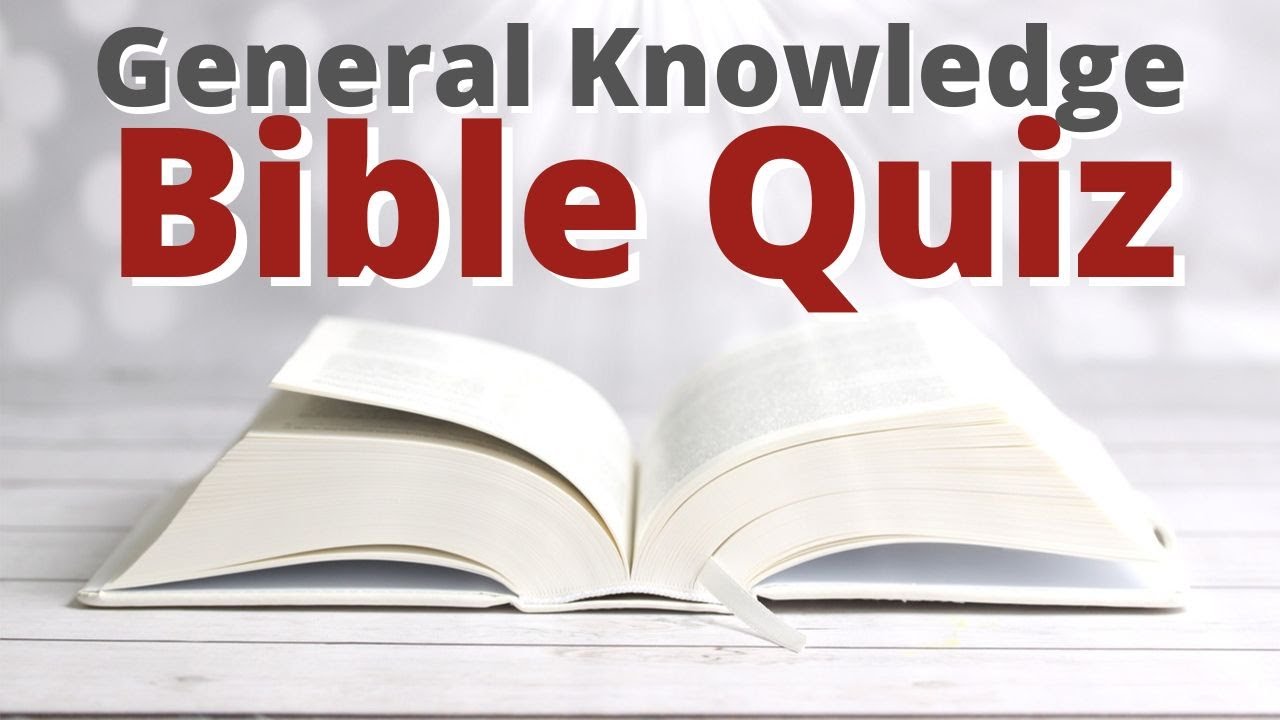 Bible Quiz | Mix of General Knowledge Questions of All Difficulties ...