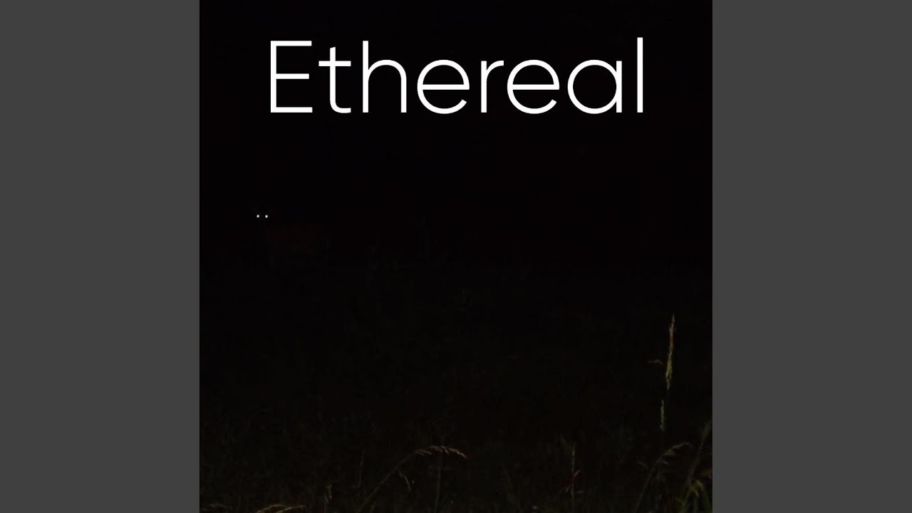 Ethereal - YouTube