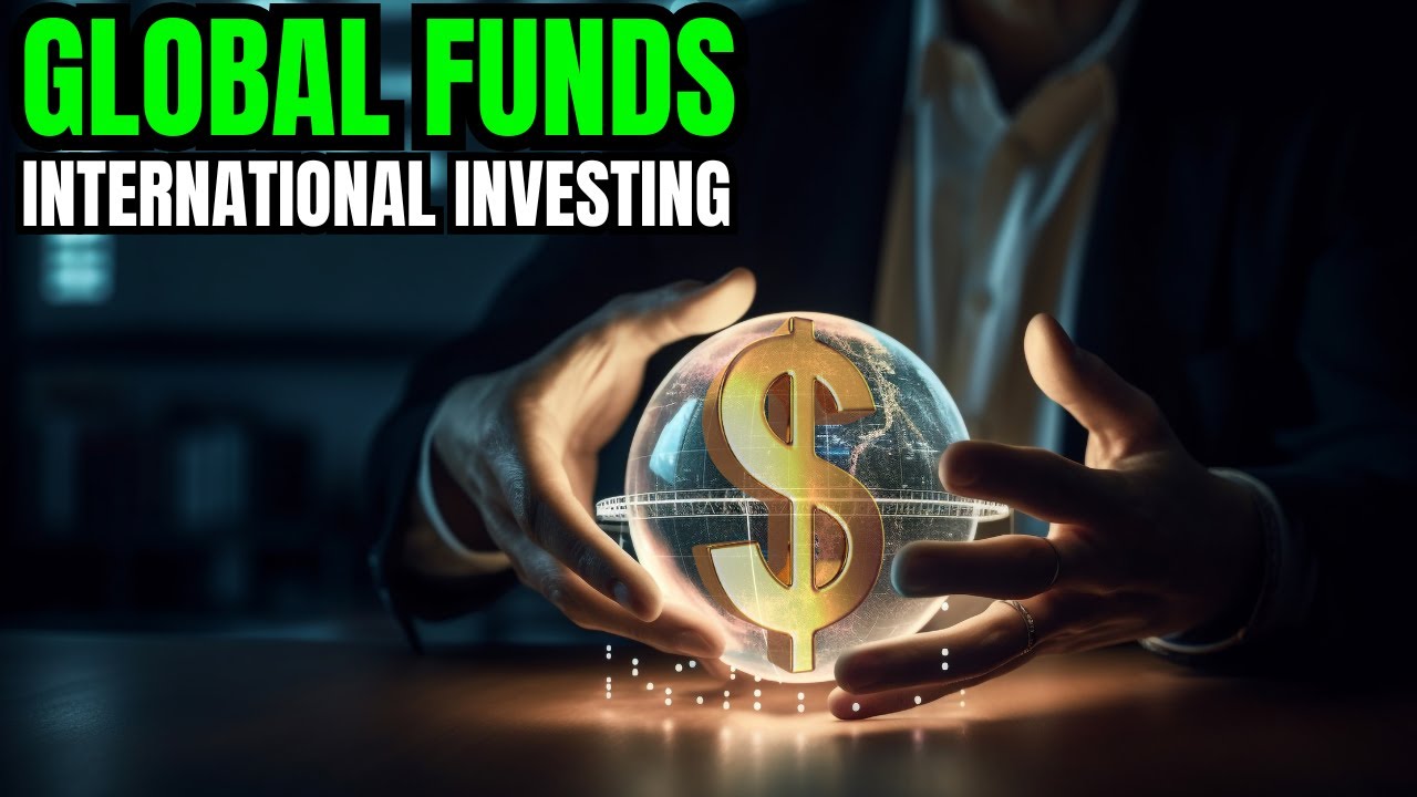 Understanding Global Funds: A Diversified Approach to International ...
