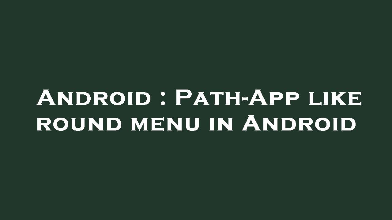 Android : Path-App like round menu in Android - YouTube