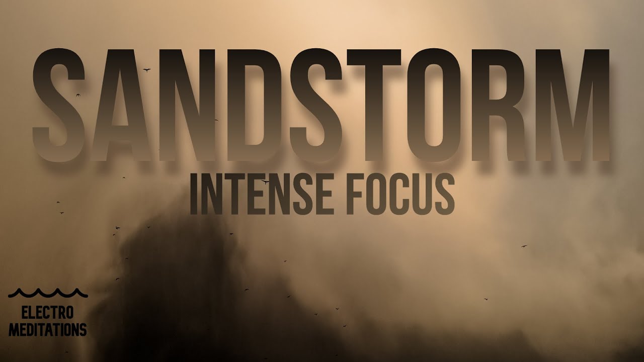 Intense Focus Music "Sandstorm" Music for Deep Concentration. - YouTube
