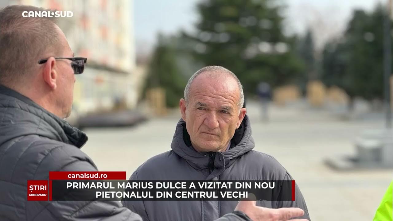 CANAL SUD / PRIMARUL MARIUS DULCE A VIZITAT DIN NOU PIETONALUL DIN CENTRUL VECHI - YouTube