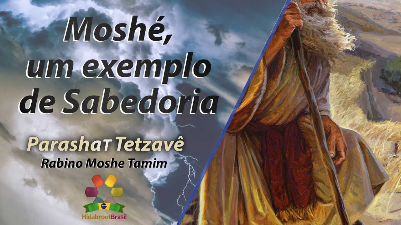 Parashat Tetzavé: Moshé, um exemplo de sabedoria - Rabino Moshe Tamim ...