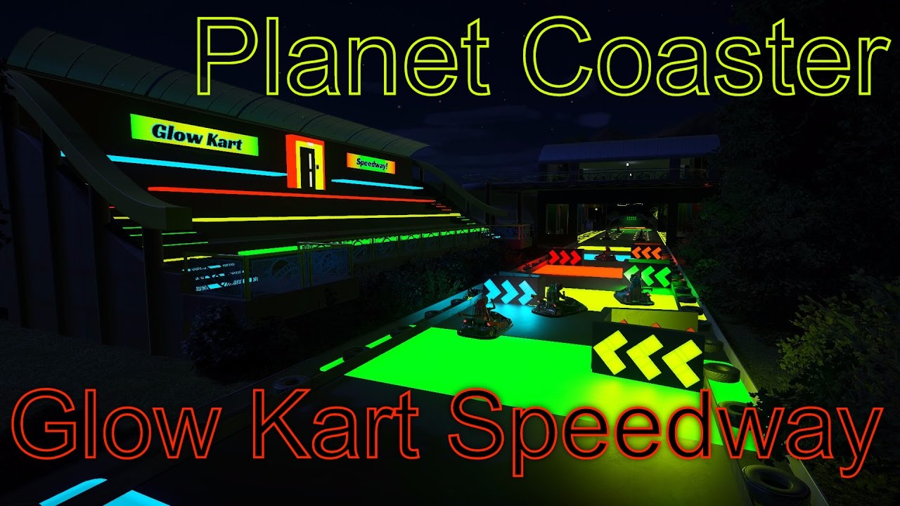Glow Kart Speed Way: A Planet Coaster Go Kart Track 1080p 60fps - YouTube