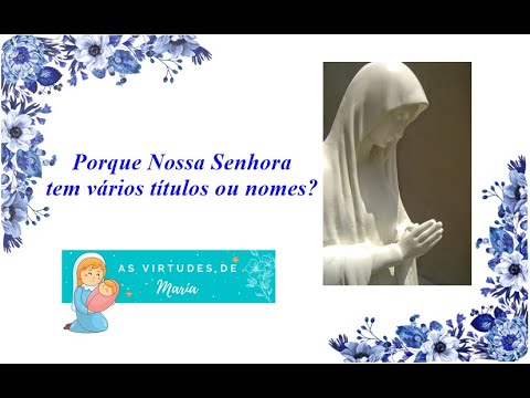 Porque Maria tem vários títulos ou nomes? - YouTube
