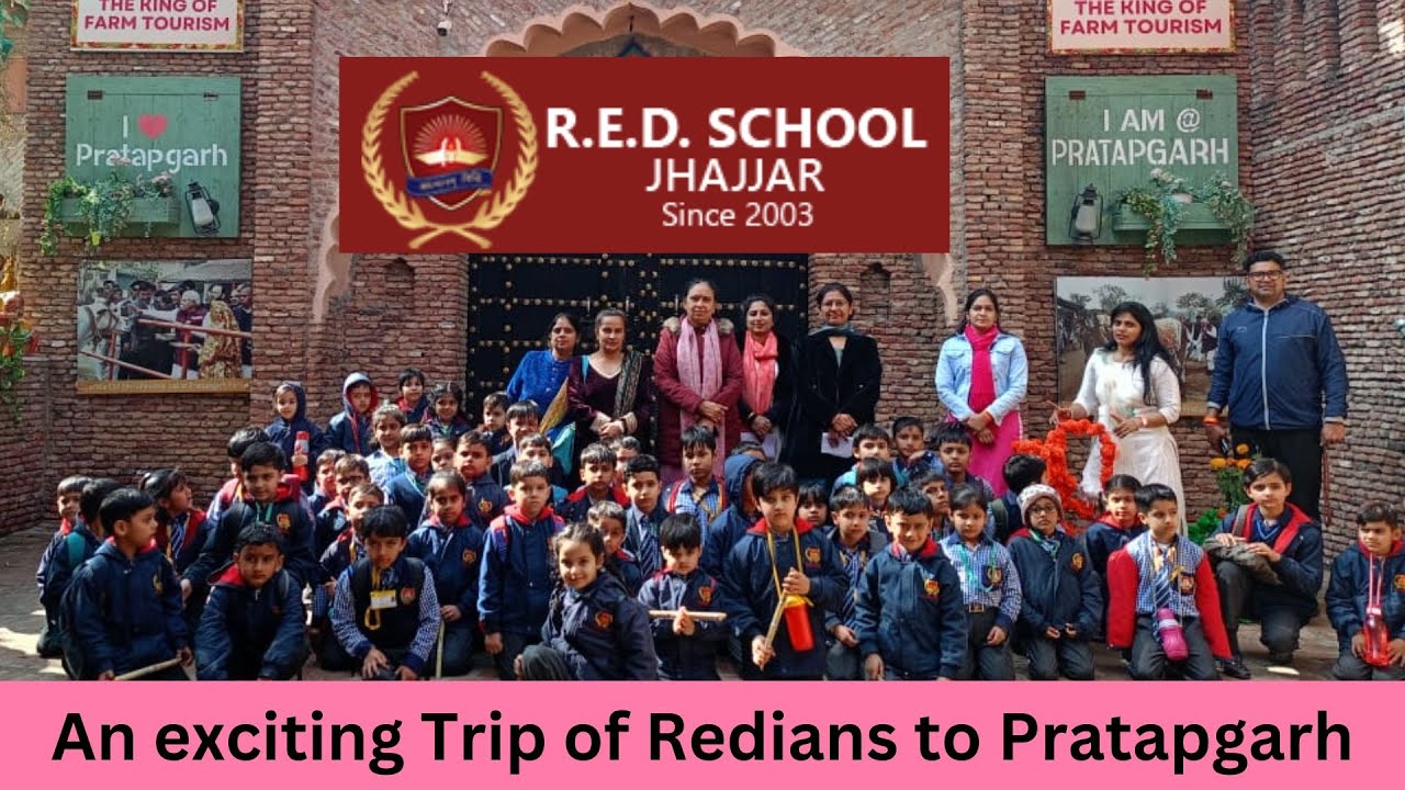 R.E.D. School Jhajjar Students' Amazing Visit to Pratapgarh | Learn ...
