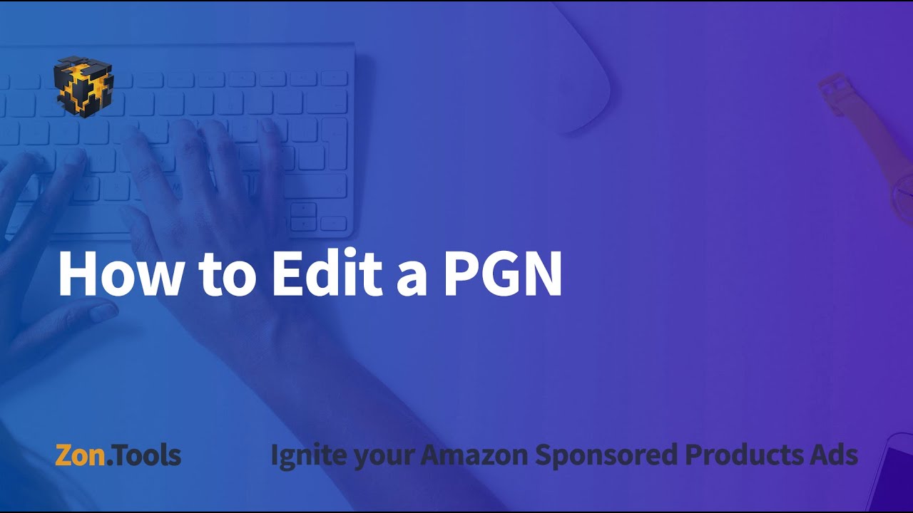 3.3 - How to Edit a PGN - Zon.Tools Amazon PPC Software - YouTube
