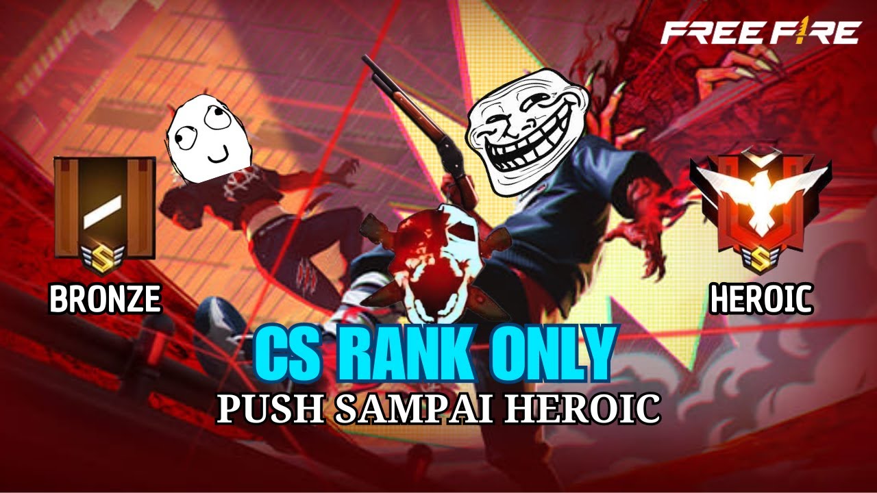 Push Rank Free Fire CS Rank Only Dari Bronze sampai Heroic - YouTube