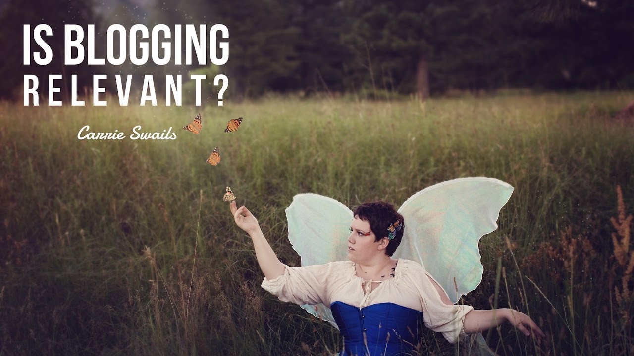 #33: Is Blogging Relevant Anymore? - Carrie Swails - YouTube
