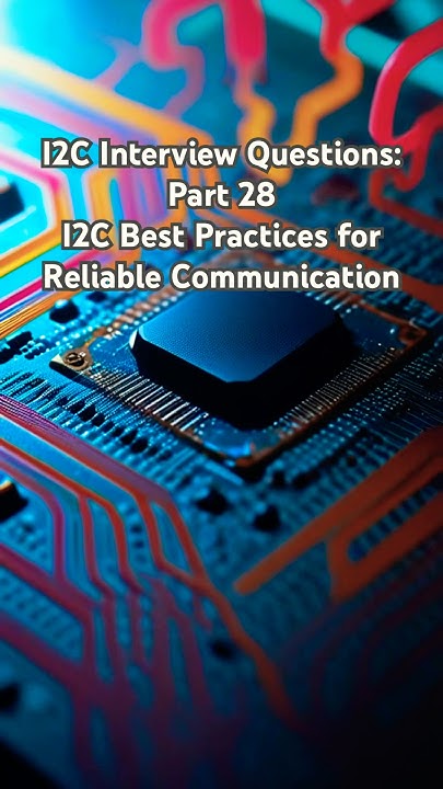 I2C Interview Questions: Part 28. I2C Best Practices for Reliable Communication - YouTube