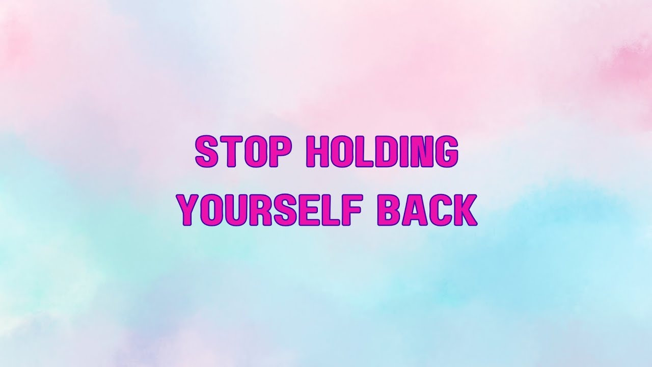 Stop Holding Yourself Back | Mindfulness | Motivation | Inspiration ...