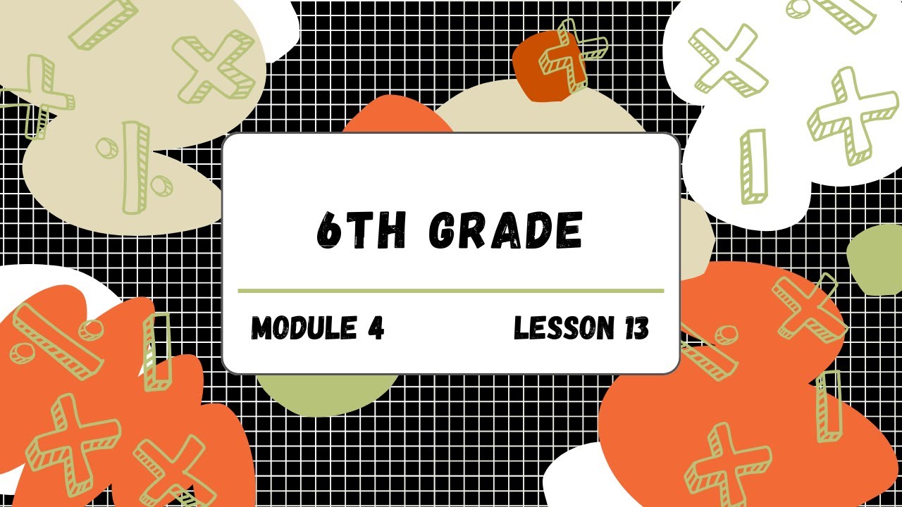 6th Grade Module 4 Lesson 13 (Eureka Math Squared) - YouTube