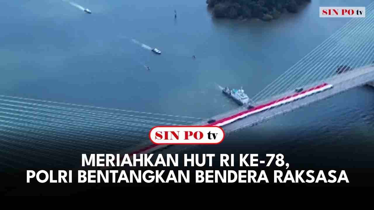 Meriahkan HUT RI Ke - 78, Polri Bentangkan Bendera Raksasa - YouTube