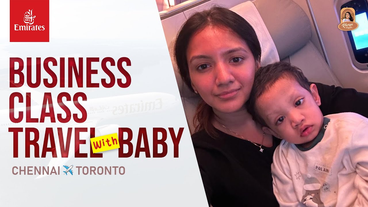 Solo Business Class Flight with Baby - Chennai to Toronto | Emirates ...