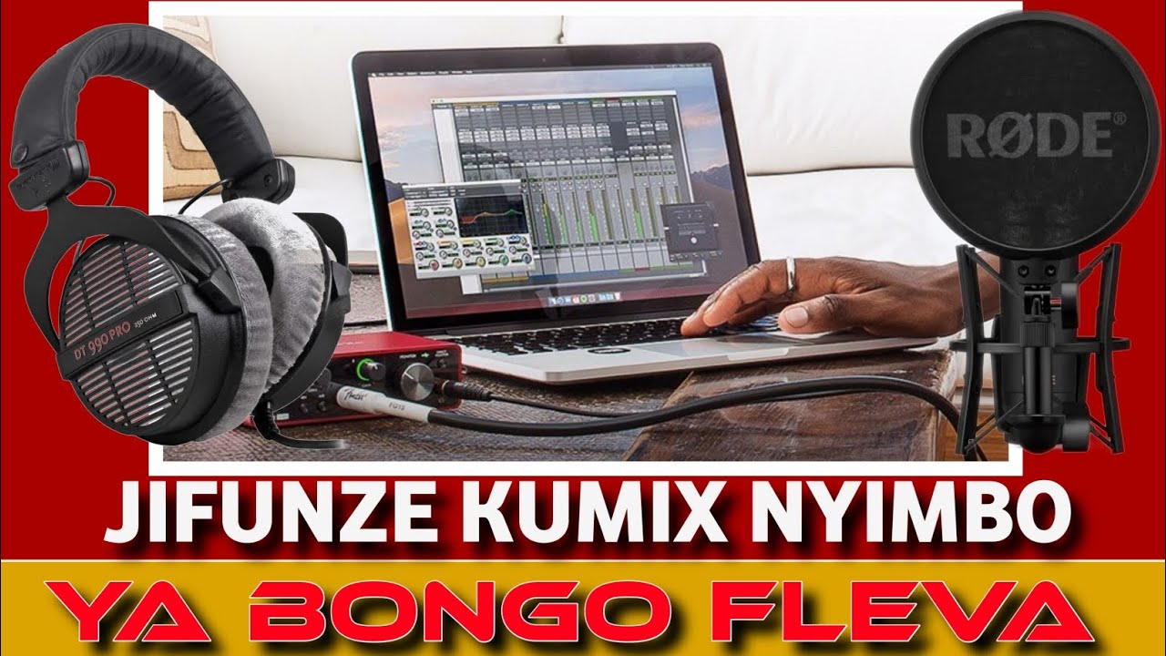 NJIA PEKEE YA KUMIX NYIMBO YA BONGO FLEVA JINSI YA KUMIX WIMBO WA BONGO ...