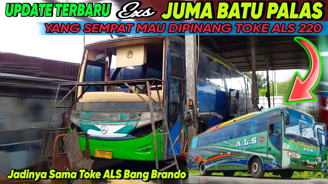 UPDATE TERBARU BUS EXS JUMA BATU PALAS YANG SEMPAT DILIRIK OWNER ALS 220,UNTUK MENJADI NEW ALS ...