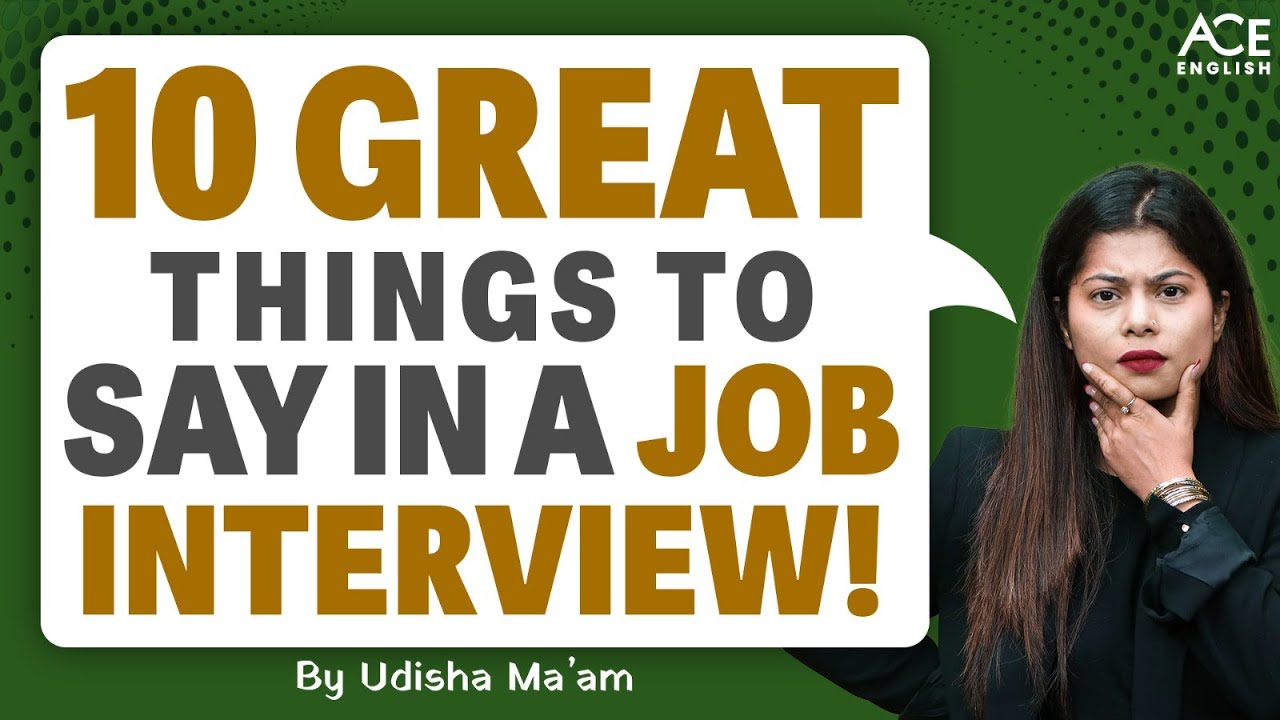 10 ‘GREAT THINGS TO SAY’ in a JOB INTERVIEW for GUARANTEED SUCCESS ...
