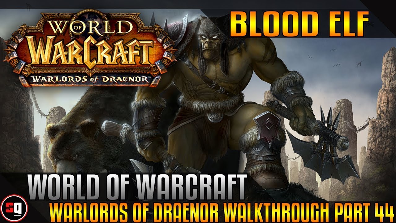 World Of Warcraft: Warlords of Draenor Walkthrough Part 44 - Fel Energy ...