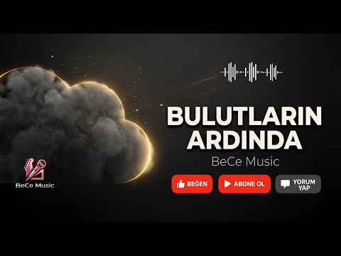 Bulutların Ardında | BeCe Music