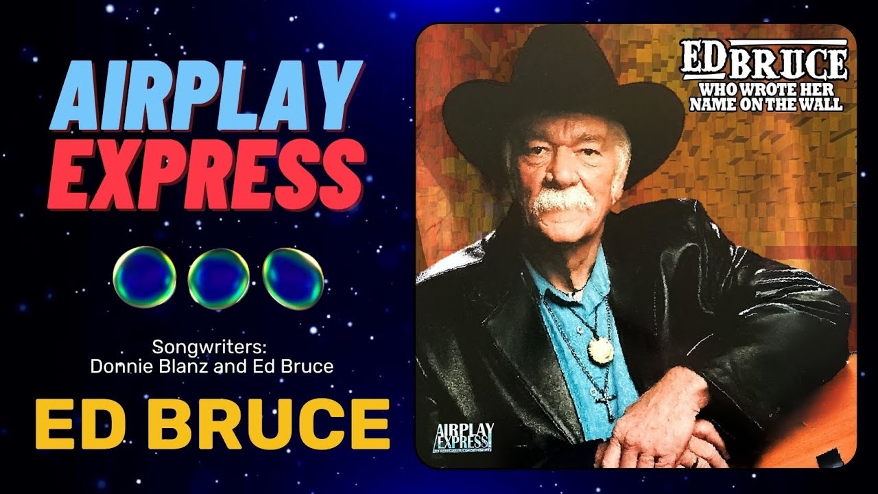 AE Ed Bruce Who Wrote Her Name On The Wall (AirplayExpress Radio ...