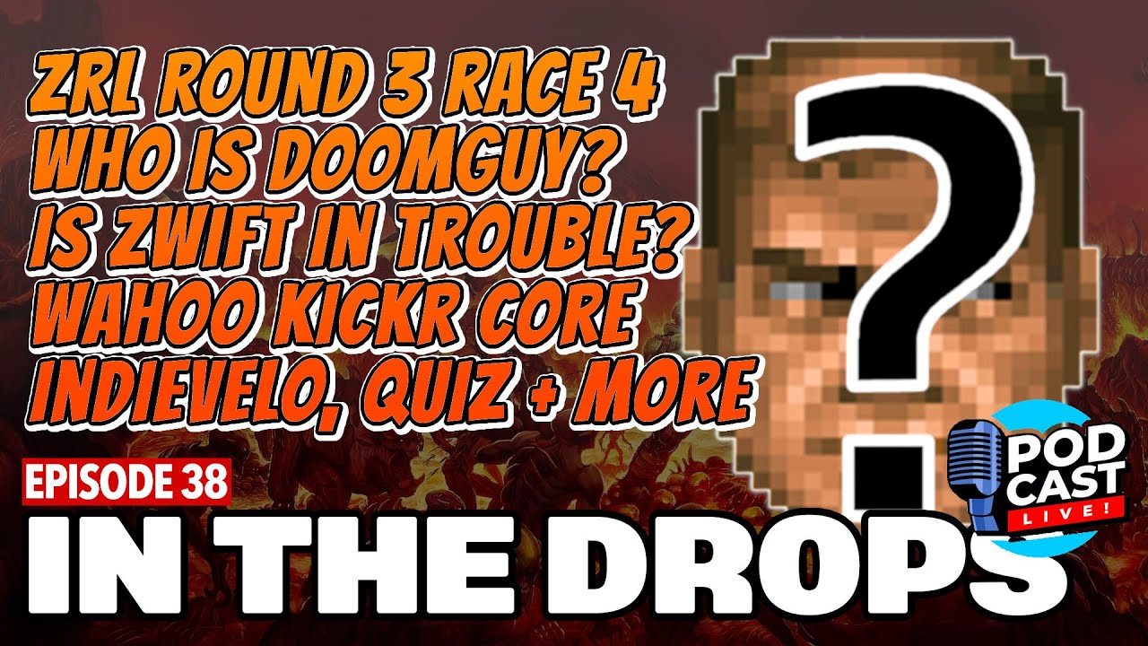 E38 | ZRL Race 4 | Is Zwift in trouble? | We find out who DoomGuy is ...