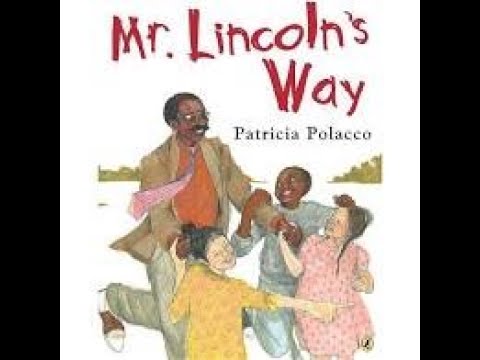 "Mr. Lincoln's Way" by: Patricia Polacco Suggested for 4th and 5th ...