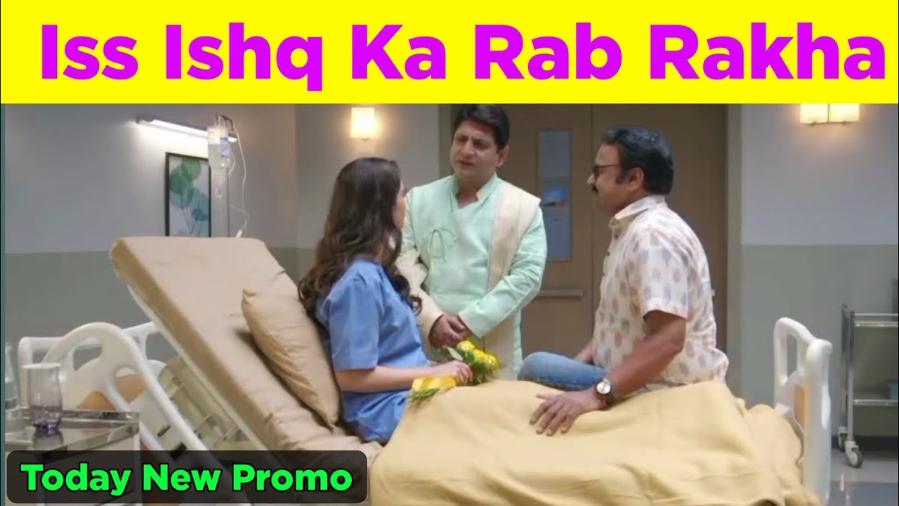 Iss Ishq ka rab rakha today episode || iss Ishq ka rab rakha today full ...