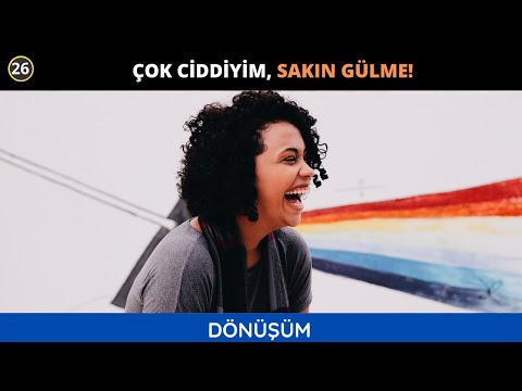 Dönüşüm: Çok Ciddiyim, Sakın Gülme!