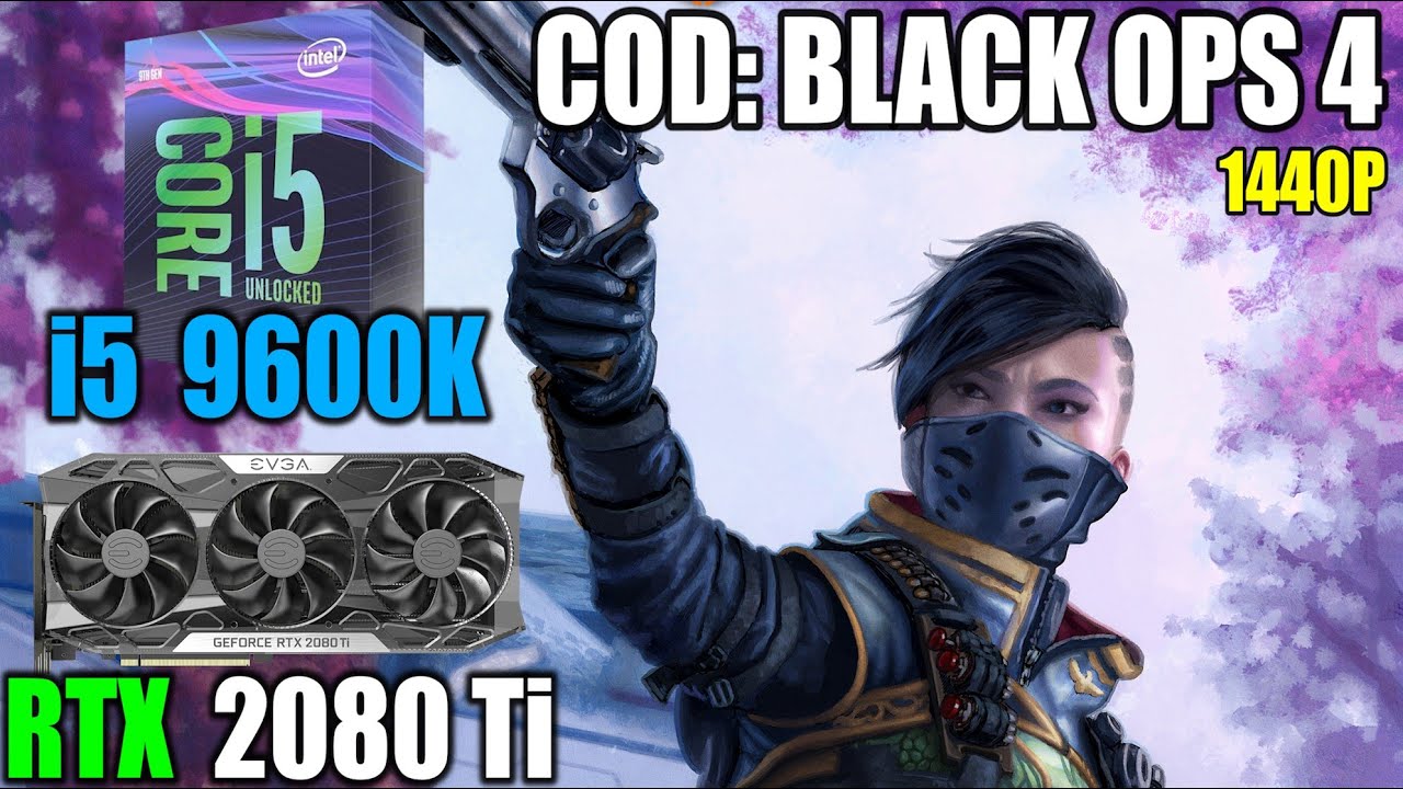 CoD: Black Ops 4 - i5 9600K + RTX 2080Ti - 1440P High & Low Graphics ...