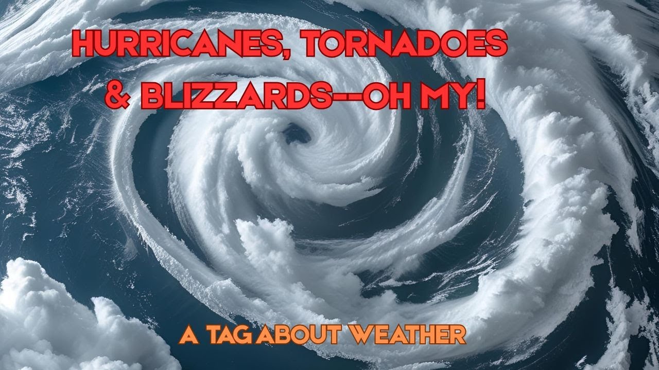 HURRICANES, TORNADOES, & BLIZZARDS, OH MY! - YouTube