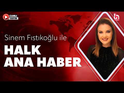 Sinem Fıstıkoğlu ile Halk Ana Haber (13 Temmuz 2026)